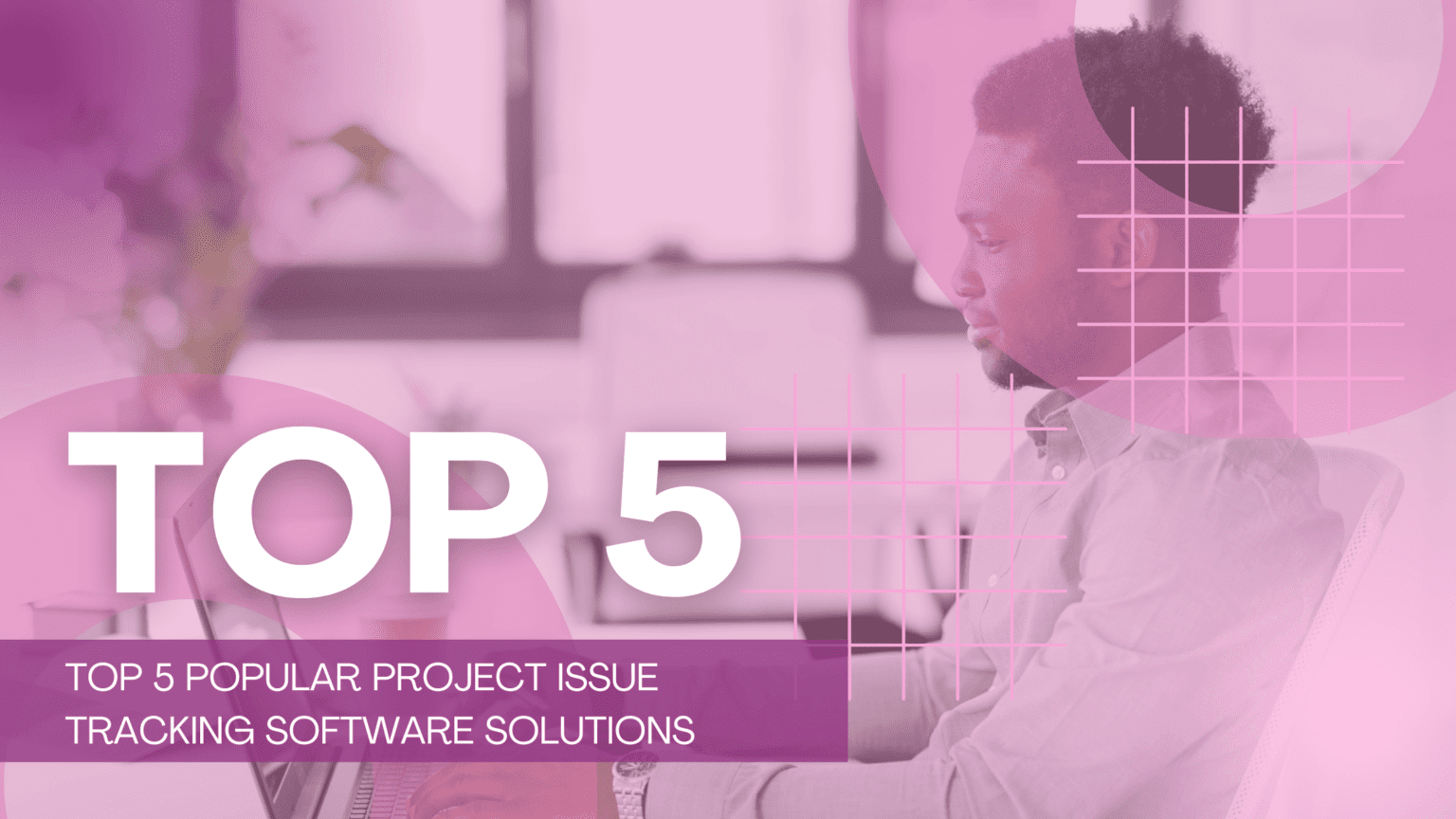 Explore Top 5 Project Issue Tracking Solutions
